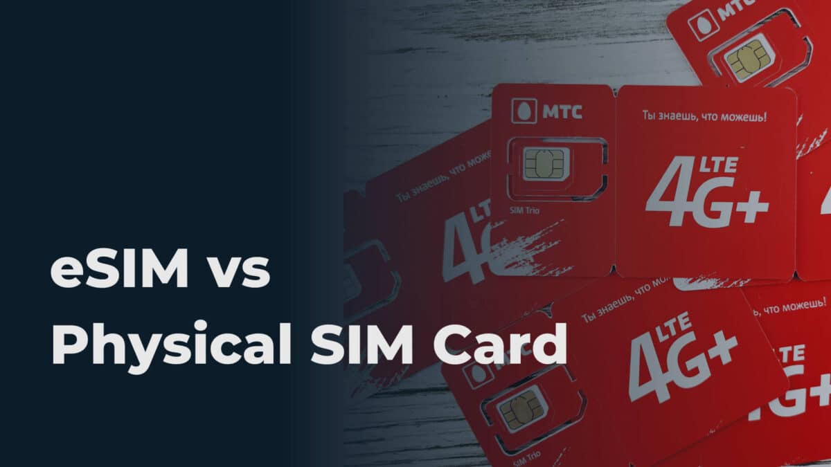 eSIM Vs Physical SIM - Pros, Cons, And Which Is Better - Techtroduce